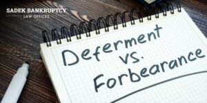 Deferment vs Forbearance: What's the Difference? | Sadek Law